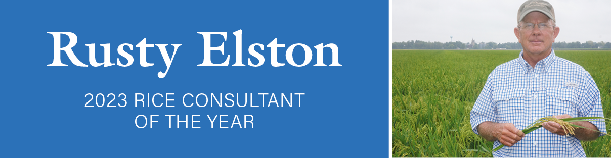 Meet Rusty Elston, 2023 Rice Consultant of the Year - Rice Farming